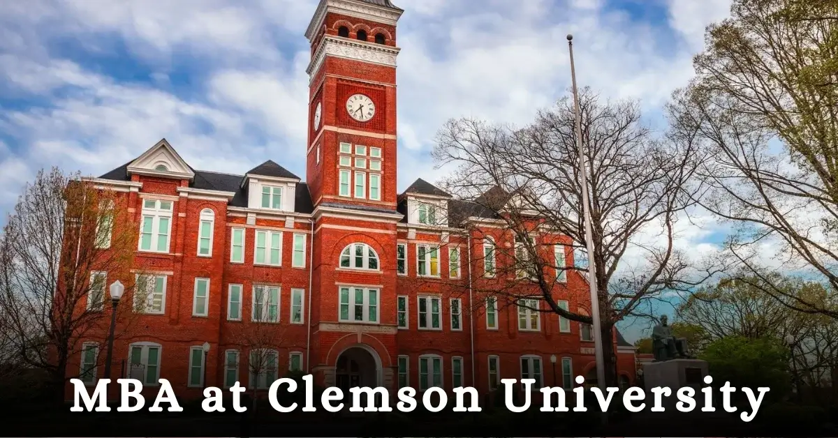 Clemson University MBA: Eligibility, Fees, & Application 2024