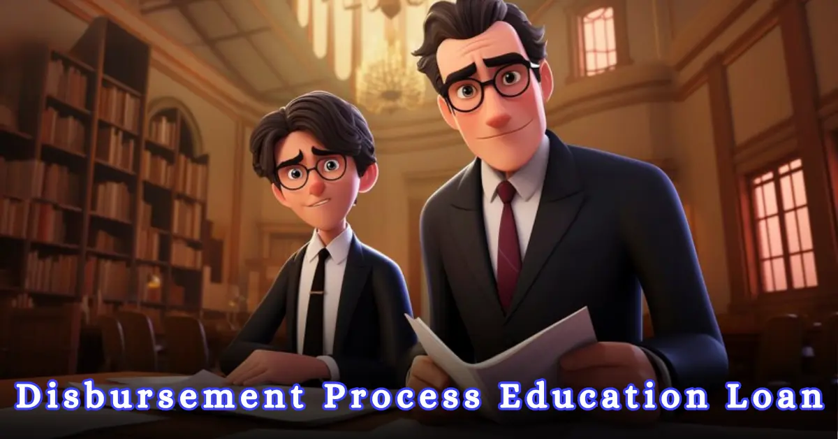 Disbursement Process Education Loan: A Simple Guide